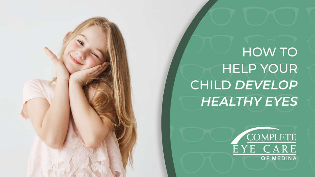 How to Help Your Child Develop Healthy Vision - Complete Eye Care of Medina